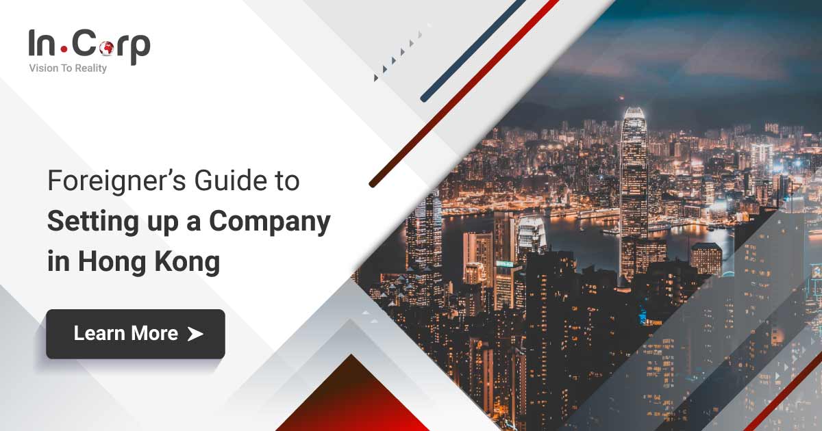 Foreigner's Guide To Setting Up A Company In Hong Kong | InCorp Hong Kong