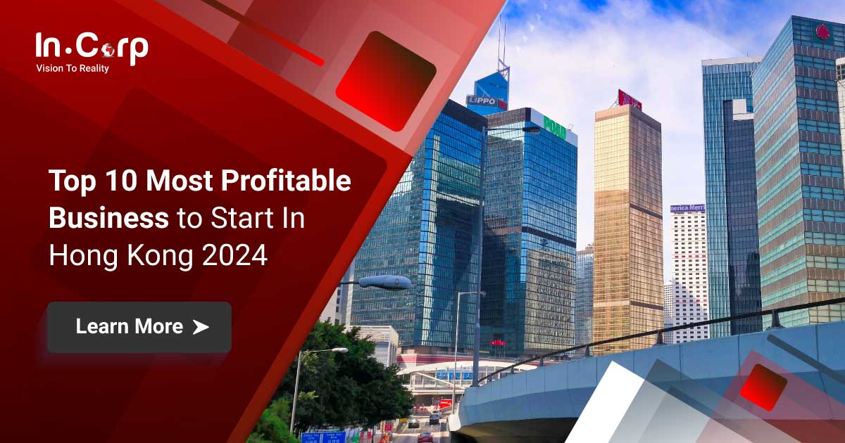 Top 10 Most Profitable Business To Start In Hong Kong 2024| InCorp Hong Kong