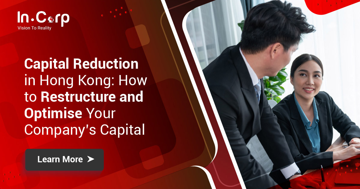 Capital Reduction in Hong Kong: How to Restructure and Optimise Your ...