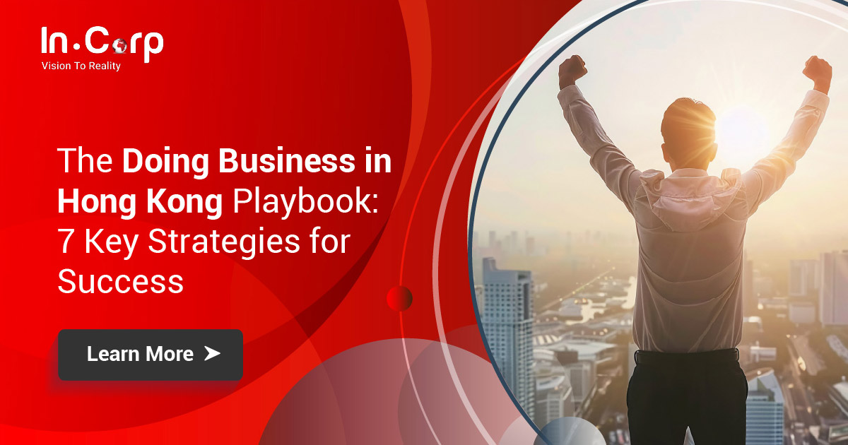 The Doing Business in Hong Kong Playbook: 7 Key Strategies for Success | InCorp Hong Kong