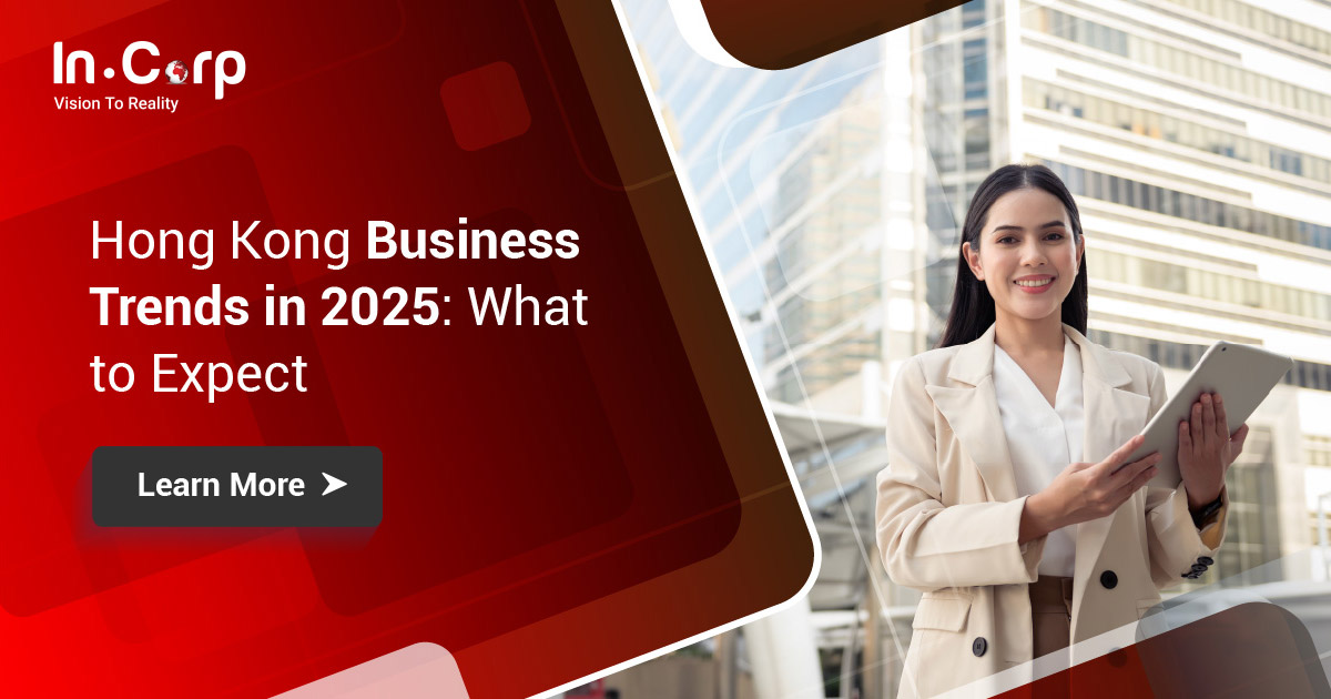 Hong Kong Business Trends in 2025: What to Expect | InCorp Hong Kong