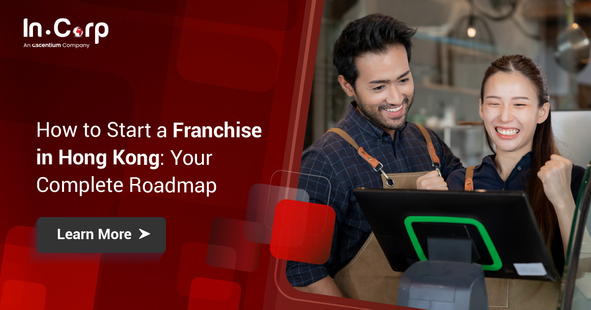 How to Start a Franchise in Hong Kong: Your Complete Roadmap | InCorp Hong Kong